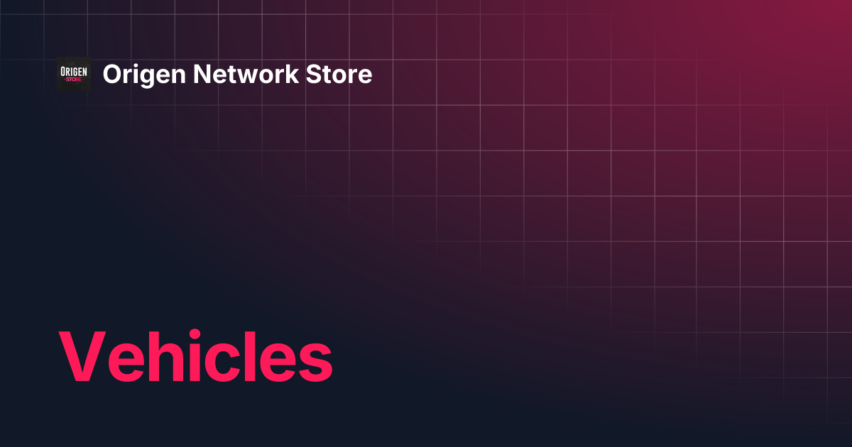 Vehicles | Origen Network Store