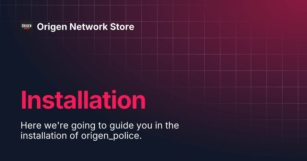 Installation | Origen Network Store
