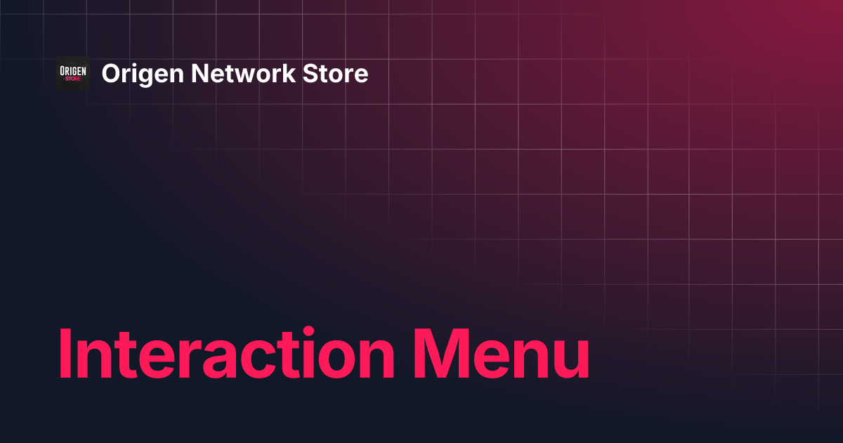 Interaction Menu | Origen Network Store
